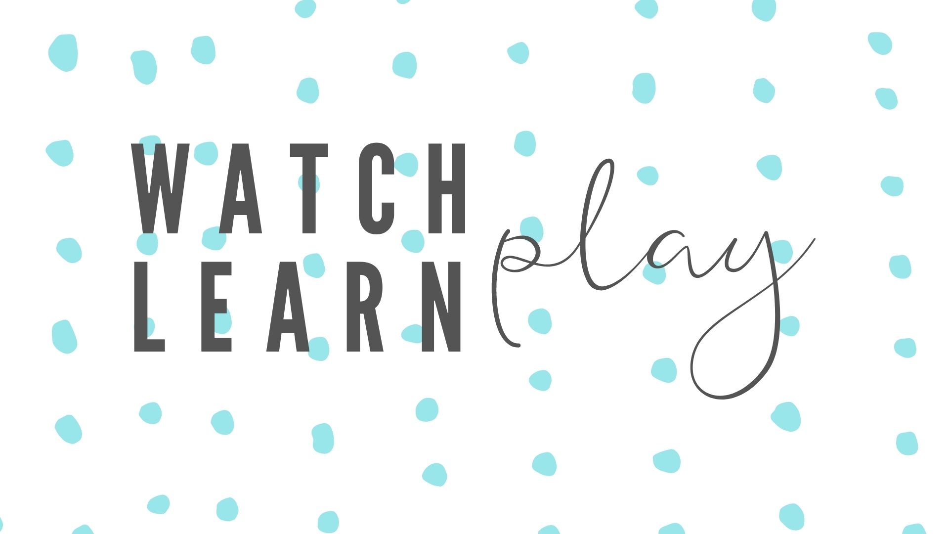 Home - WatchLearnPlay