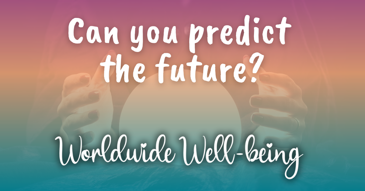Can You Predict The Future? Sarie Taylor - Worldwide Well-Being