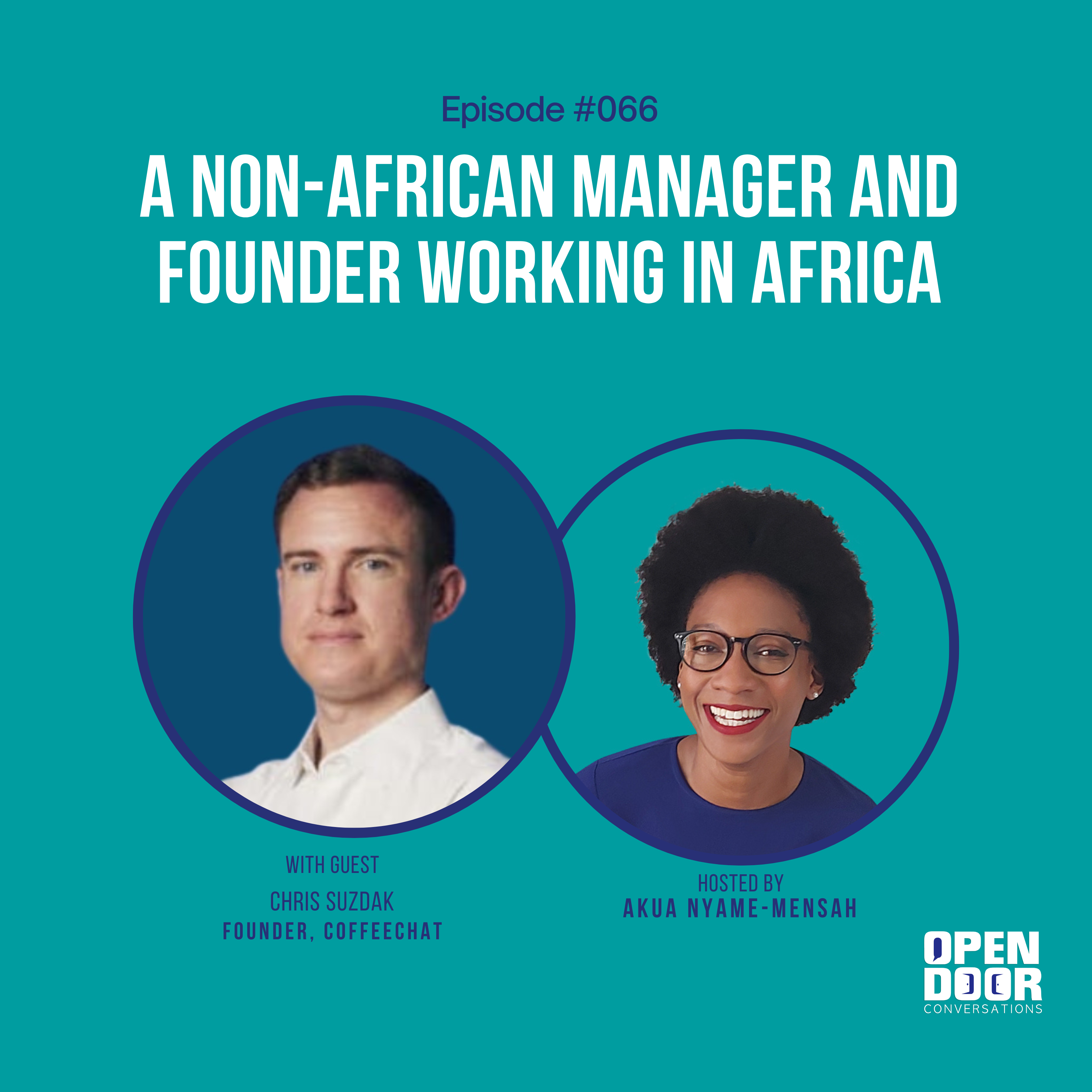 Ep 66 // A Non-African Manager and Founder Working in Africa with Chris Suzdak - Akua Nyame-Mensah