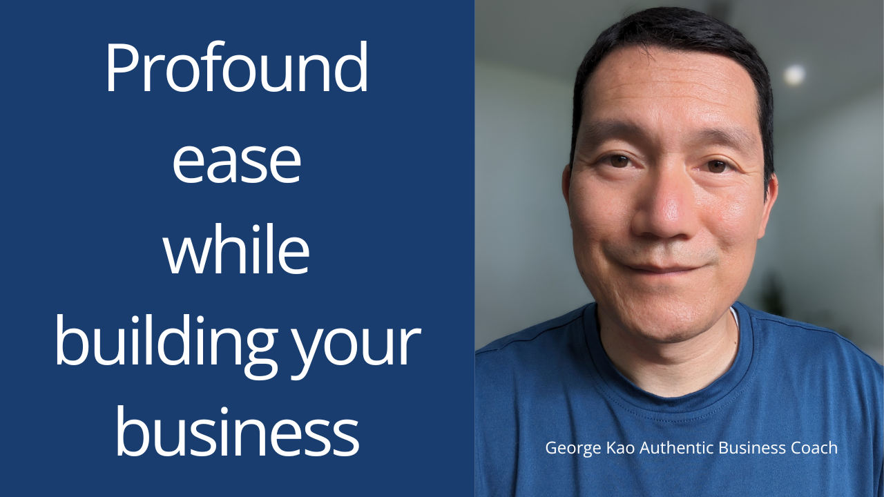 Profound Ease while Building Your Authentic Business…