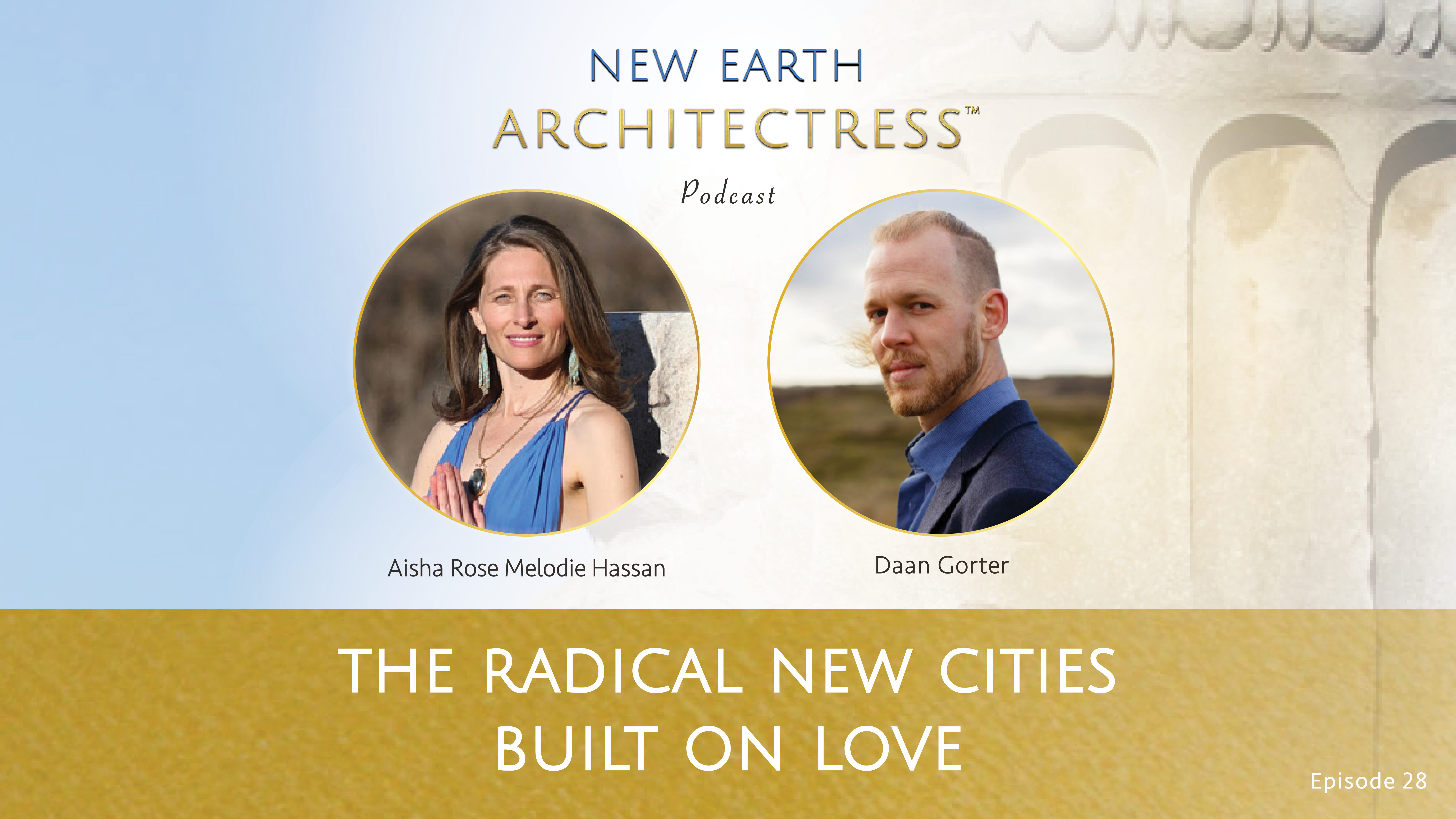Episode 28 - New Earth Architectress™