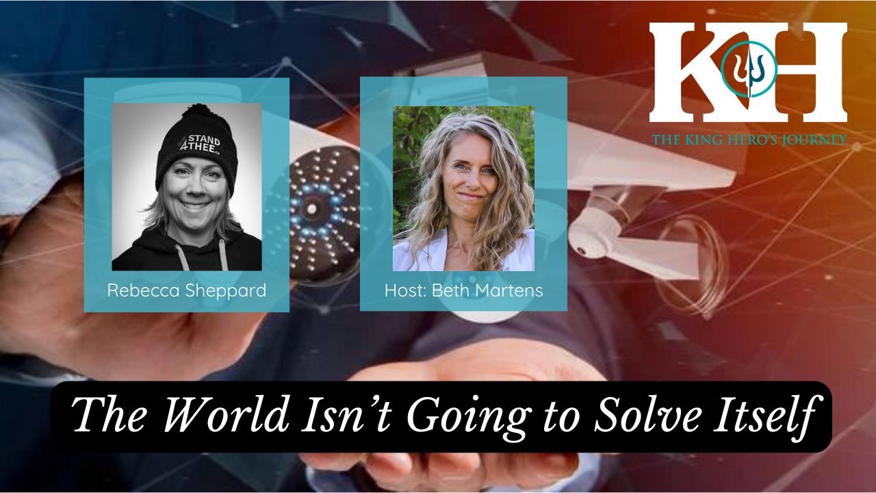 Rebecca Sheppard: The World Isn’t Going to Solve Itself [King Hero ...