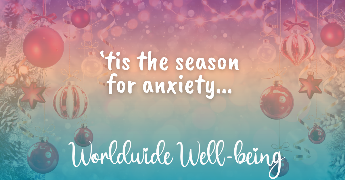 Stress and Anxiety: Christmas is Coming Sarie Taylor - Worldwide Well-Being