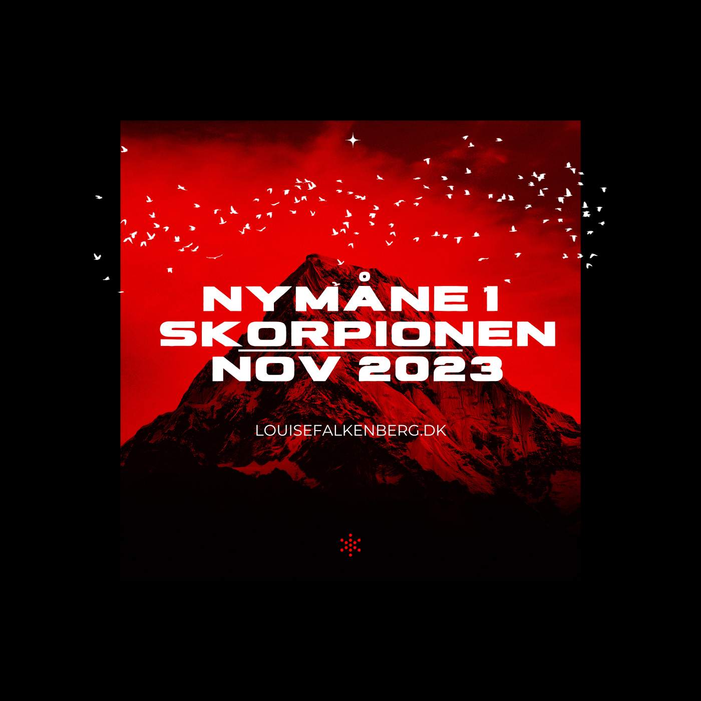 NYMÅNE I SKORPIONEN NOV 2023. EN VULKAN I UDBRUD.