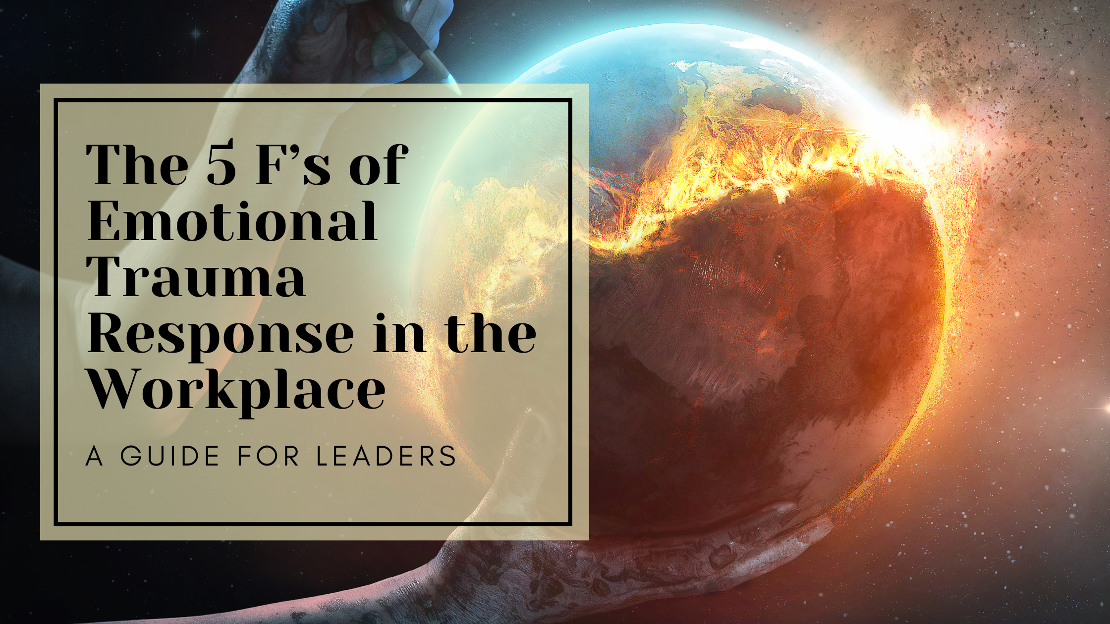 The 5 F’s of Emotional Trauma Response in the Workplace: A Guide for ...
