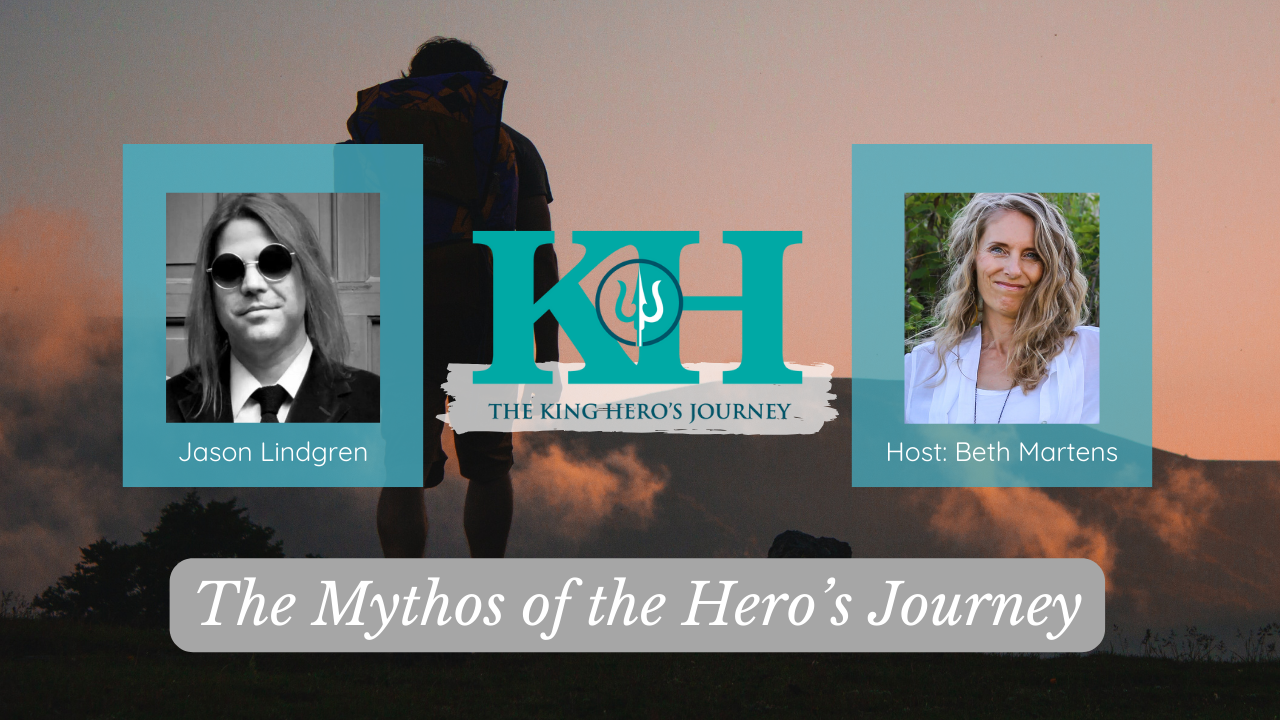 Jason Lindgren: The Mythos of the Hero’s Journey [King Hero Interview]