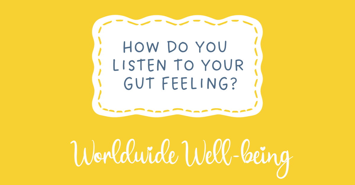 How Do You Listen To Your Gut Feeling? Sarie Taylor - Worldwide Well-Being